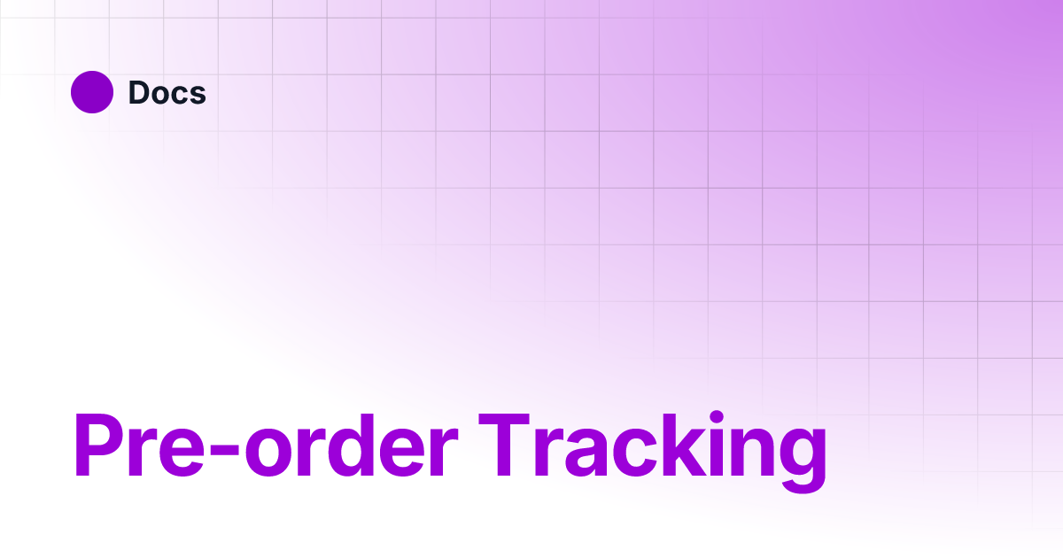Pre-order Tracking | Docs