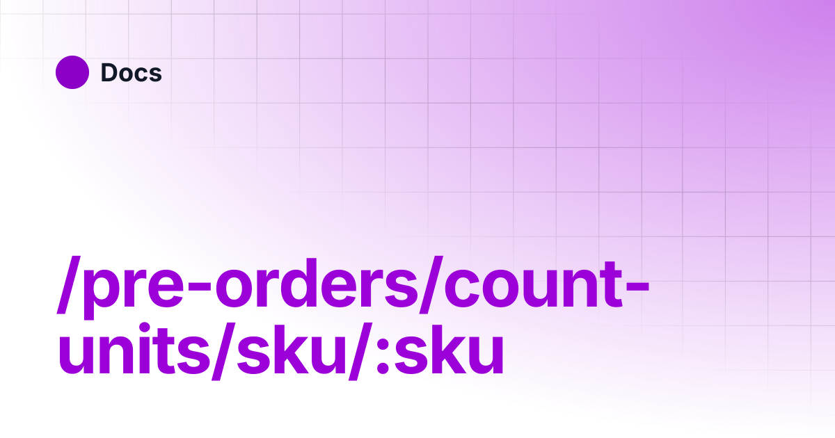 /pre-orders/count-units/sku/:sku | Docs