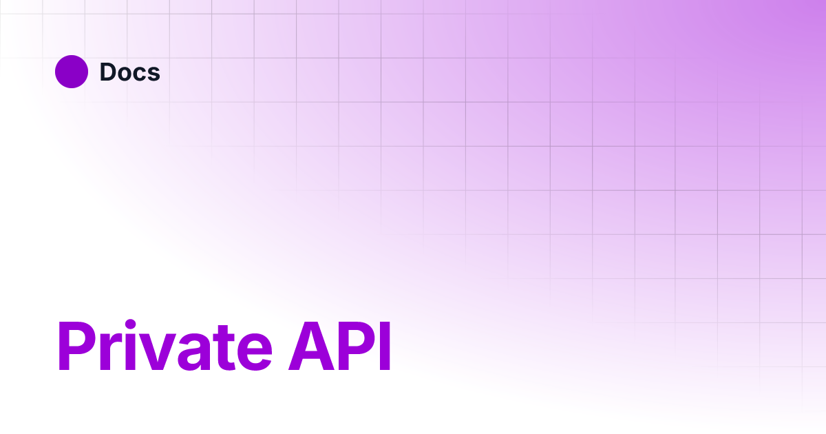 Private API | Docs