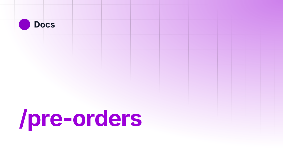 /pre-orders | Docs