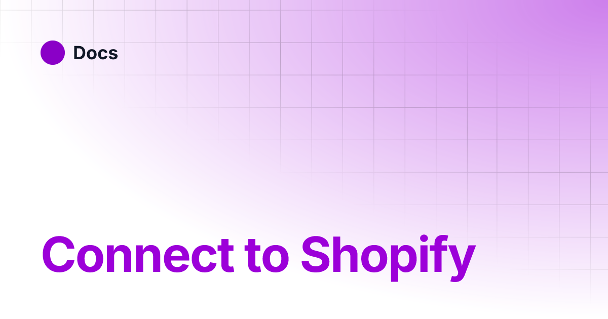 Connect to Shopify | Docs